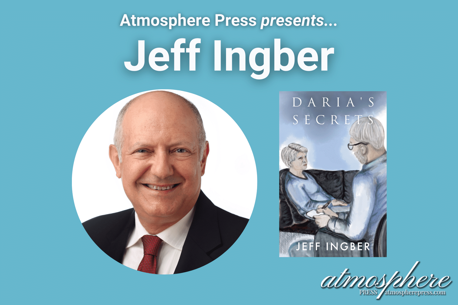 Lights, Camera, Words: An Interview with Jeff Ingber, author of Daria's Secrets | Atmosphere Press