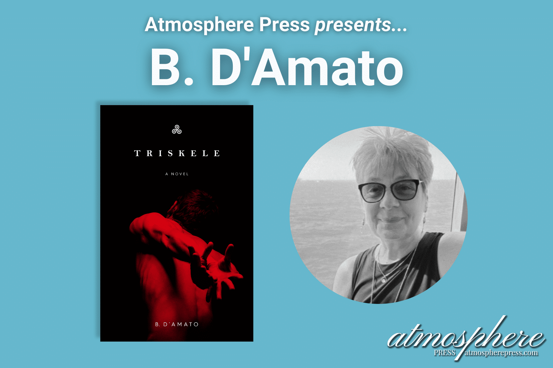 An Awareness of Wishes: An Interview with B. D’Amato, author of Triskele | Atmosphere Press