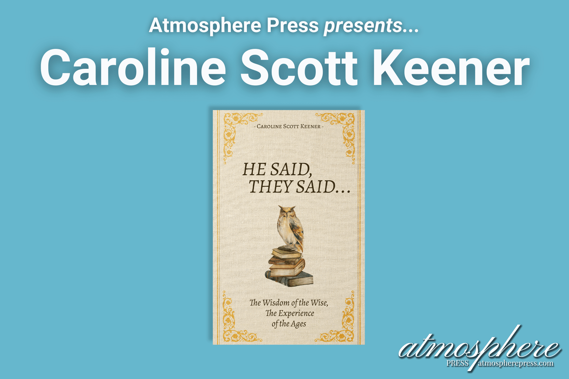 Wisdom of the Ages: An Interview with Caroline Scott Keener, author of He Said, They Said ...