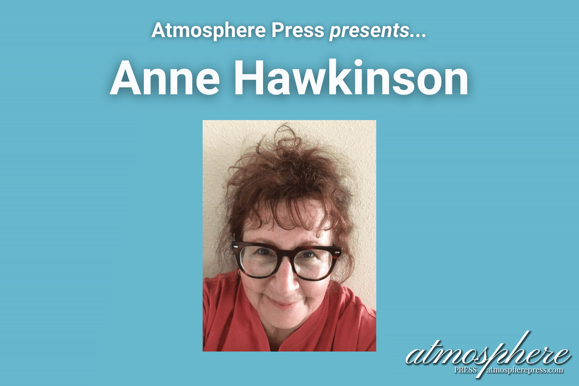 An Interview with Author Anne Hawkinson | Atmosphere Press
