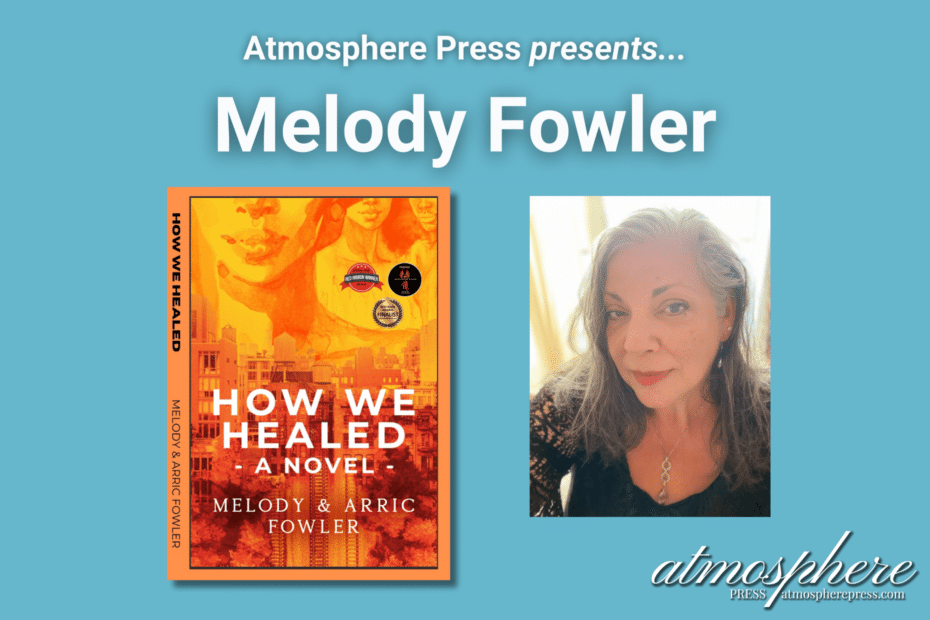 An Interview with Melody Fowler, author of How We Healed | Atmosphere Press