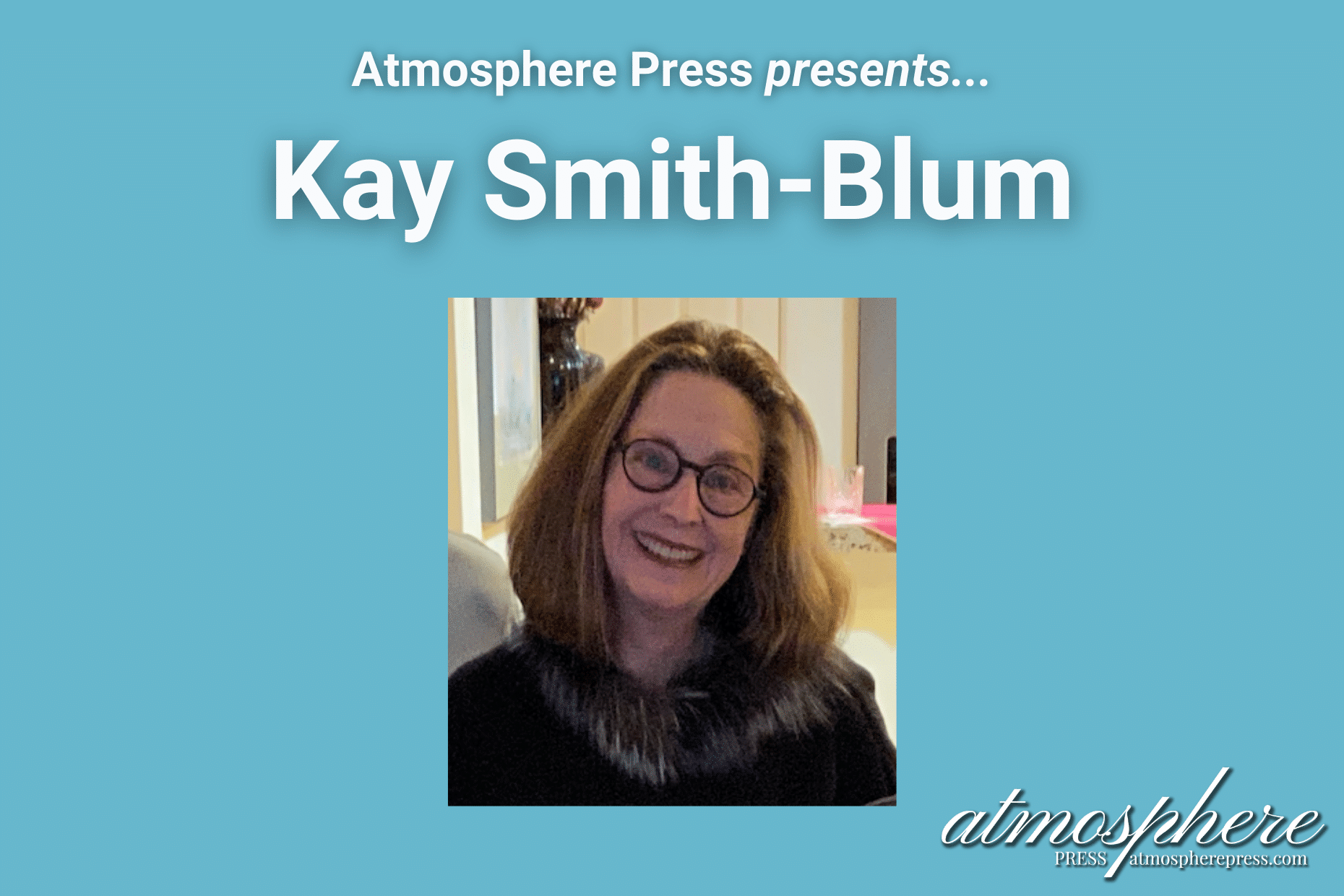 An Interview with Author Kay Smith-Blum | Atmosphere Press
