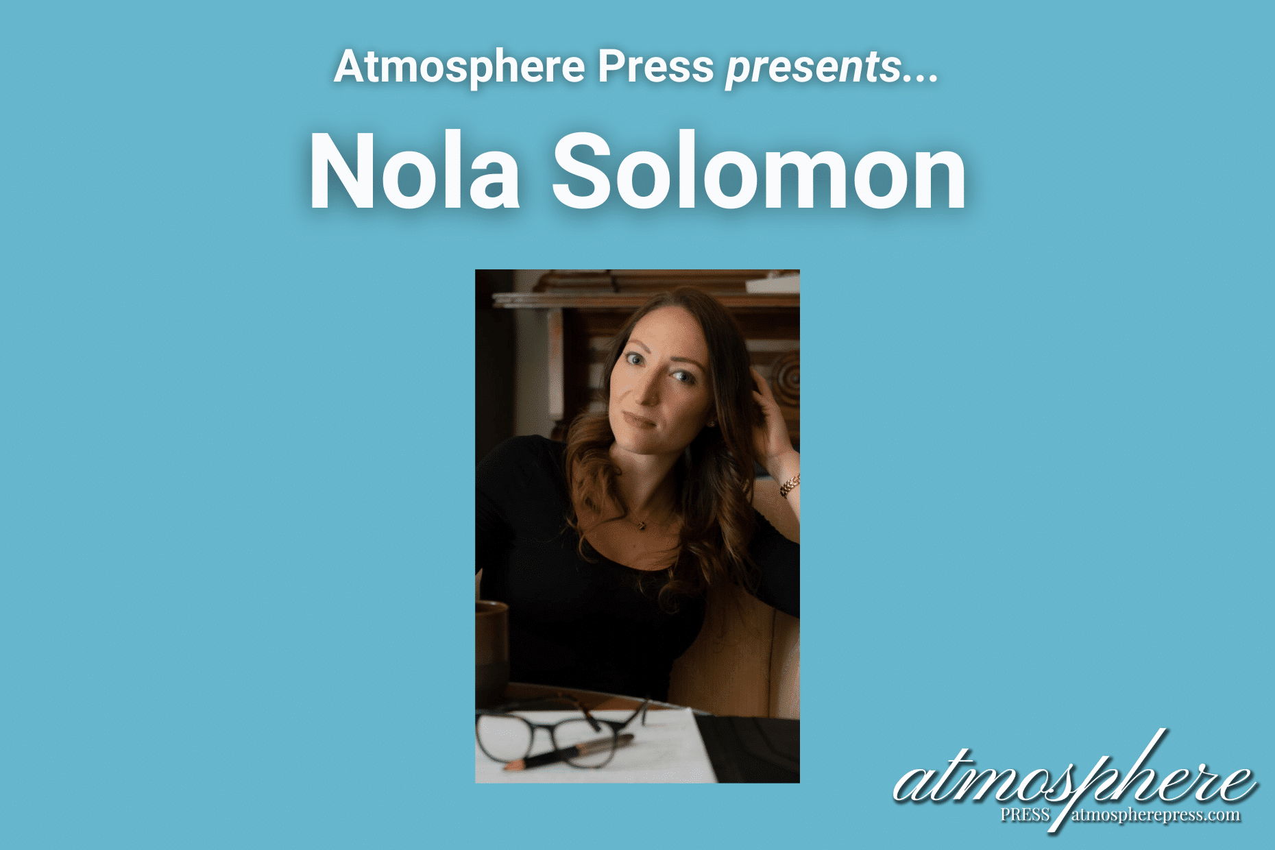 An Interview with Author Nola Solomon | Atmosphere Press