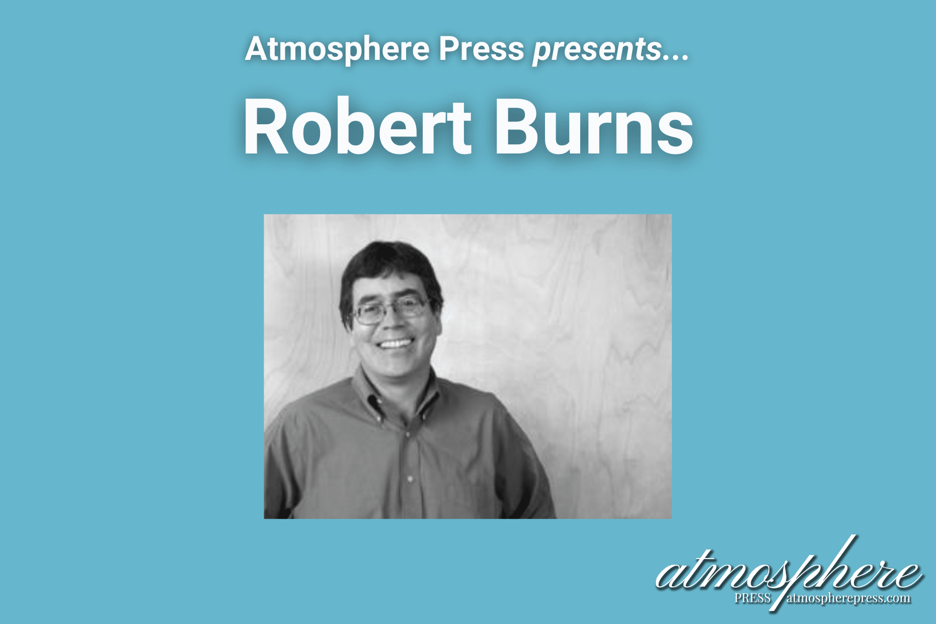 An Interview with Author Robert Burns | Atmosphere Press