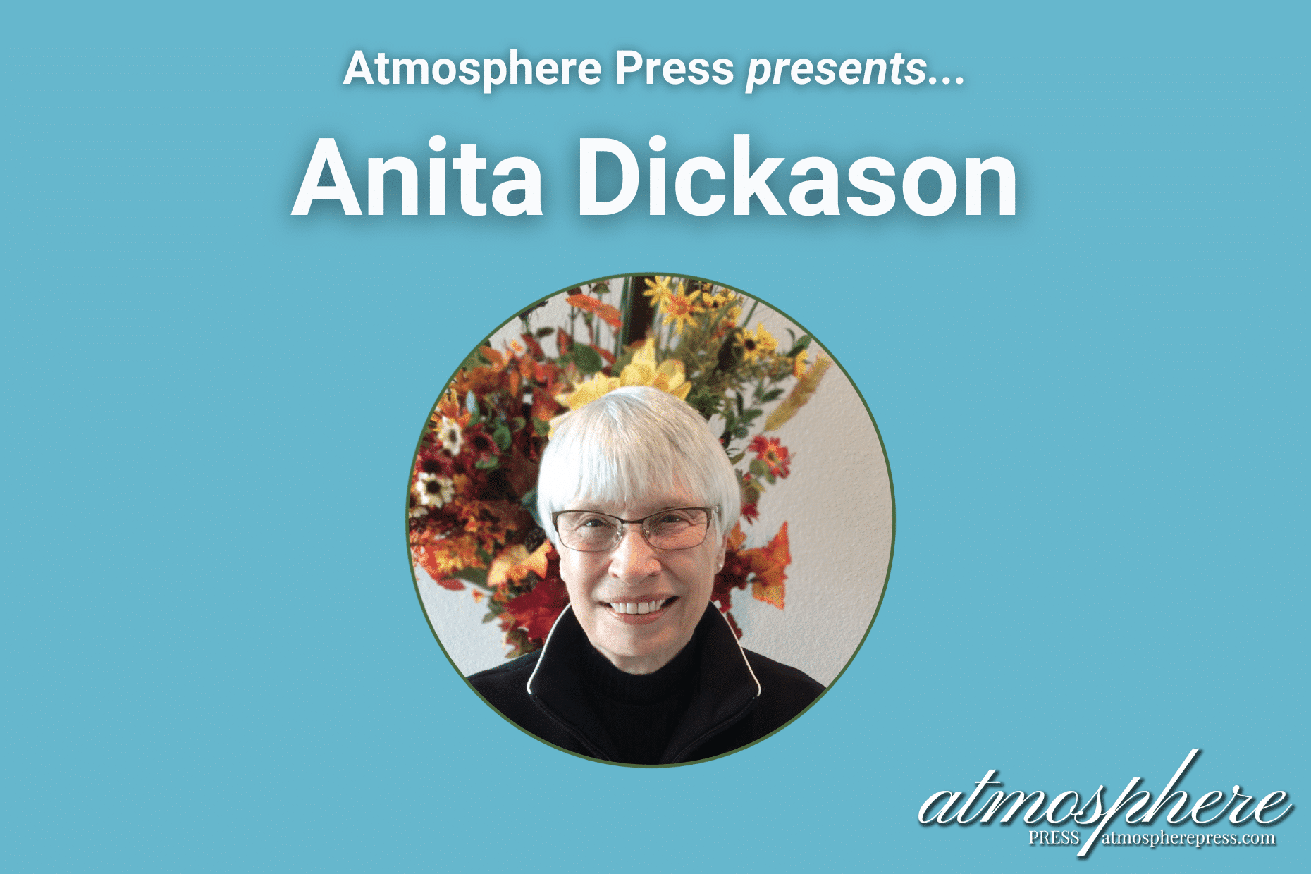 An Interview with Author Anita Dickason | Atmosphere Press