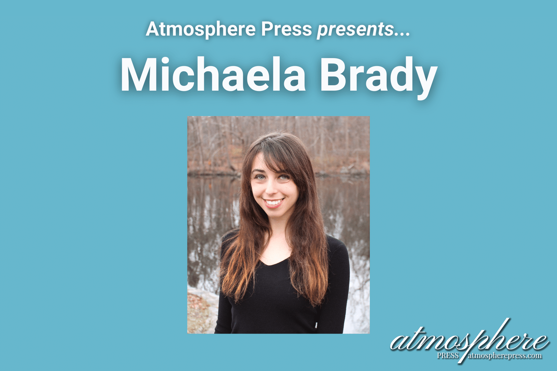 An Interview with Author Michaela Brady | Atmosphere Press