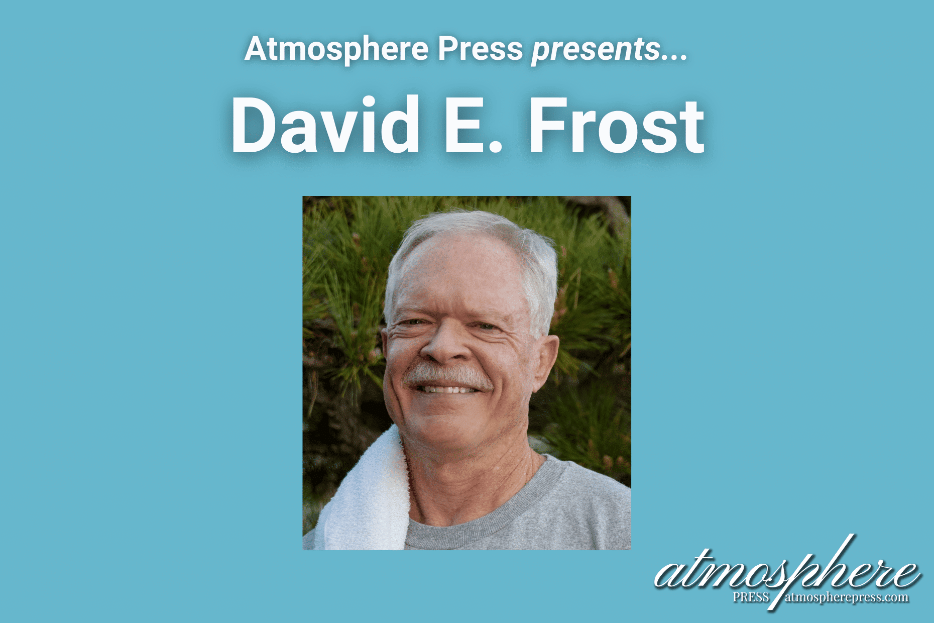 An Interview with Author David E. Frost | Atmosphere Press