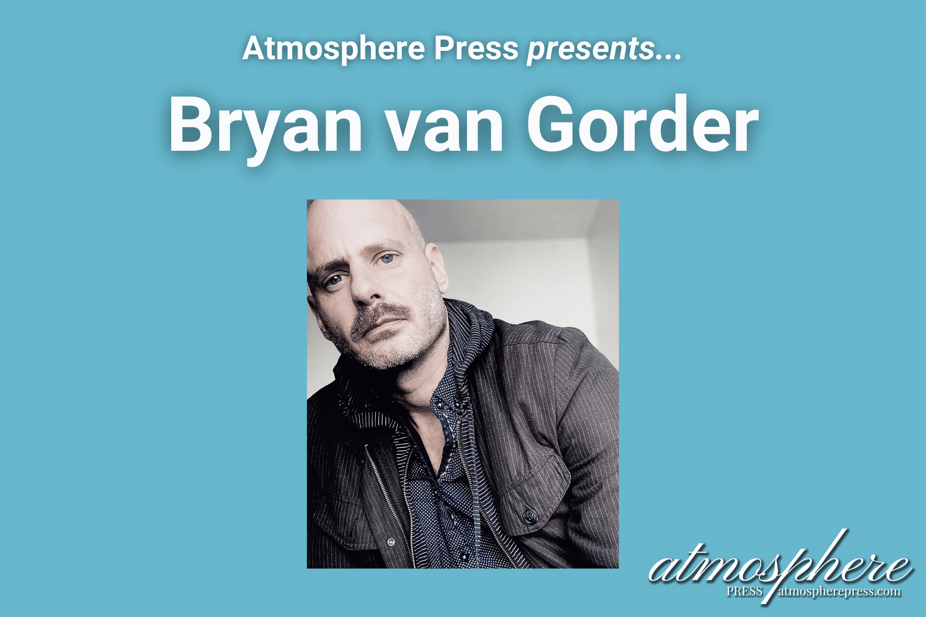 An Interview with Author Bryan van Gorder | Atmosphere Press