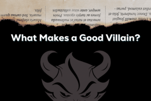 What Makes a Good Villain? Creating Compelling Antagonists | Atmosphere ...